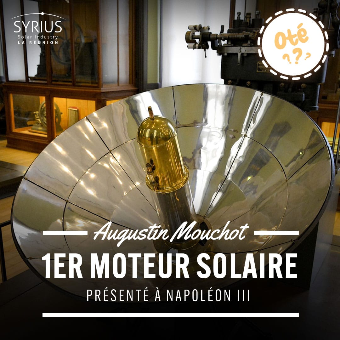 Augustin Mouchot, l'inventeur du premier moteur solaire - Syrius Reunion